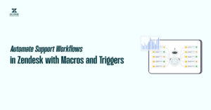 Automate Support Workflows in Zendesk with Macros and Triggers